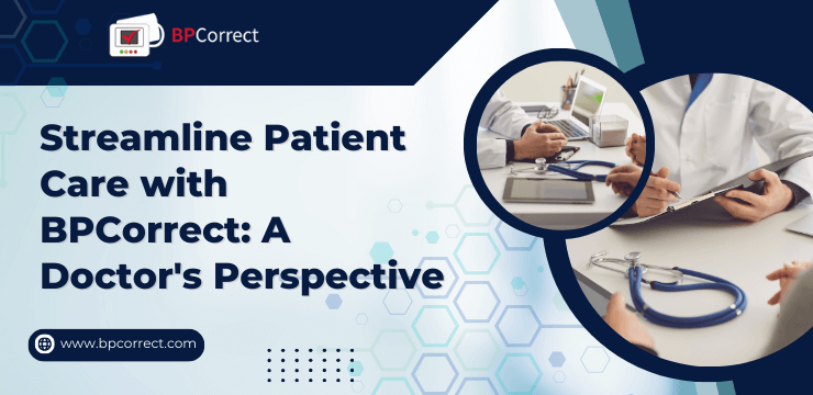 A Best Perspective on How BPCorrect Streamlines Patient Care